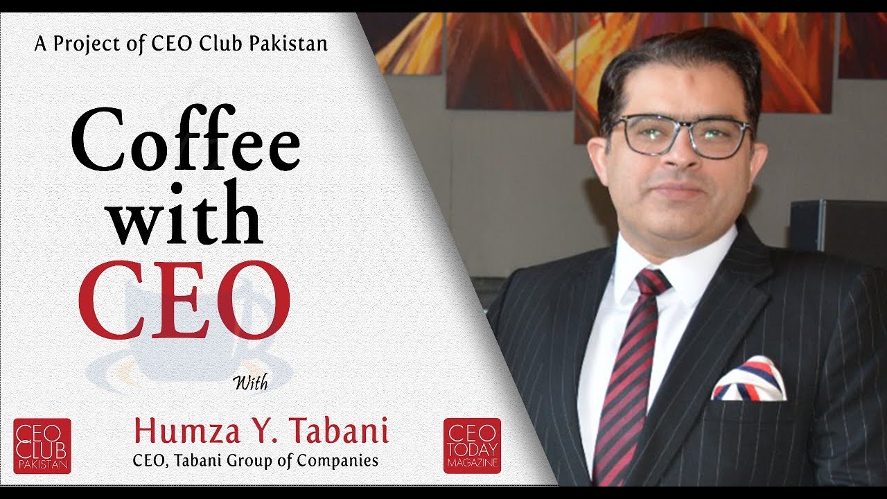 Coffee With CEO Mr. Humza Y. Tabani (CEO, Tabani Group of Companies ...