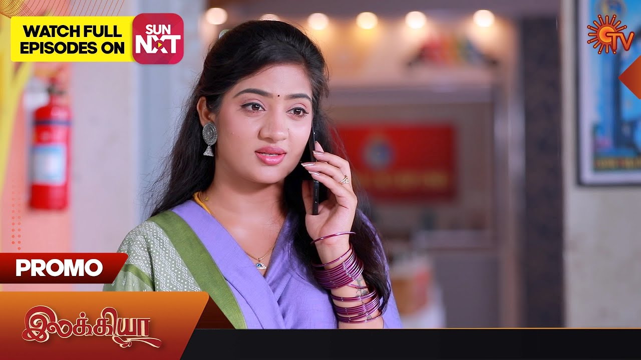 Ilakkiya - Promo | 10 May 2023 | Full EP Free on SUN NXT | Sun TV ...