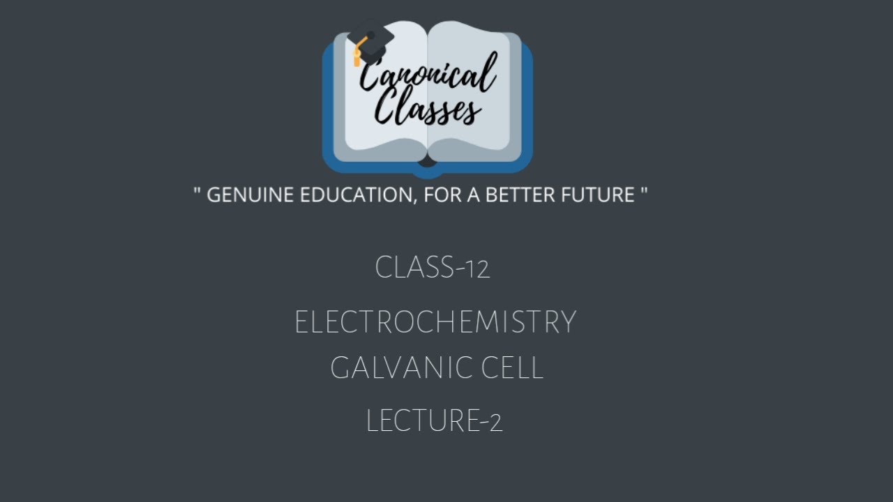 ELECTROCHEMISTRY(GALVANIC CELL), CLASS-12, LECTURE-2 - YouTube
