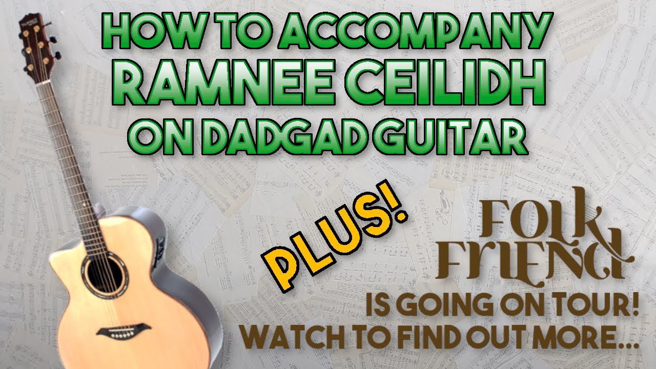 How to accompany Ramnee Ceilidh - Irish DADGAD guitar lesson PLUS news ...