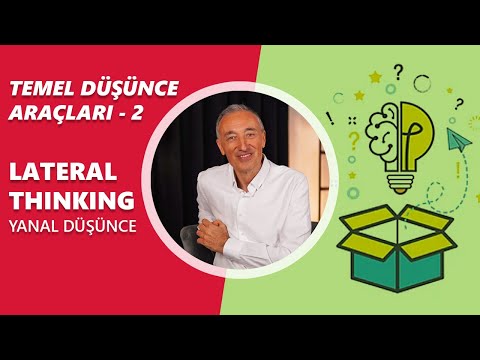 TEMEL DÜŞÜNCE ARAÇLARI #2 - YANAL DÜŞÜNCE / LATERAL THINKING