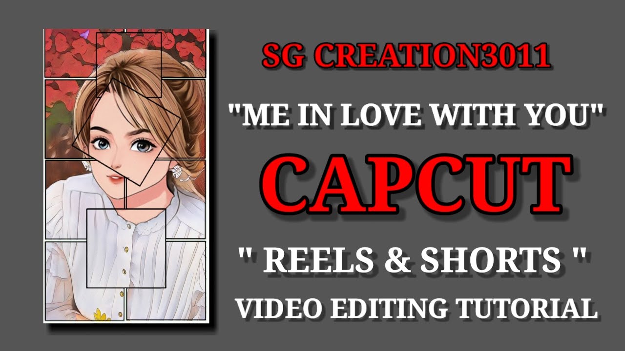 CAPCUT " ME IN LOVE WITH YOU " REELS & SHORTS VIDEO EDITING TUTORIAL | CAPCUT EDITING TIPS ...