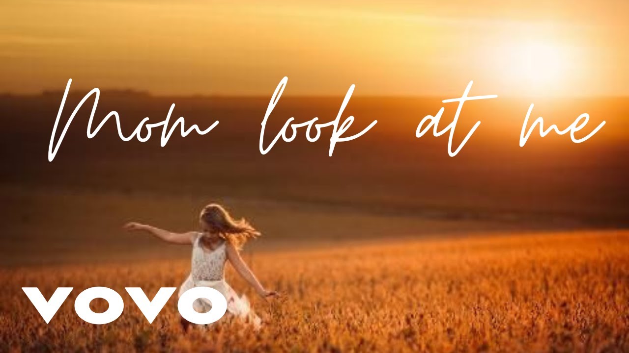 Mom look at me (Lyrics) - YouTube