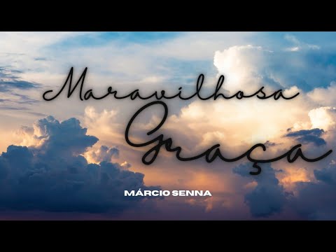 Maravilhosa Graça - Márcio Senna - YouTube