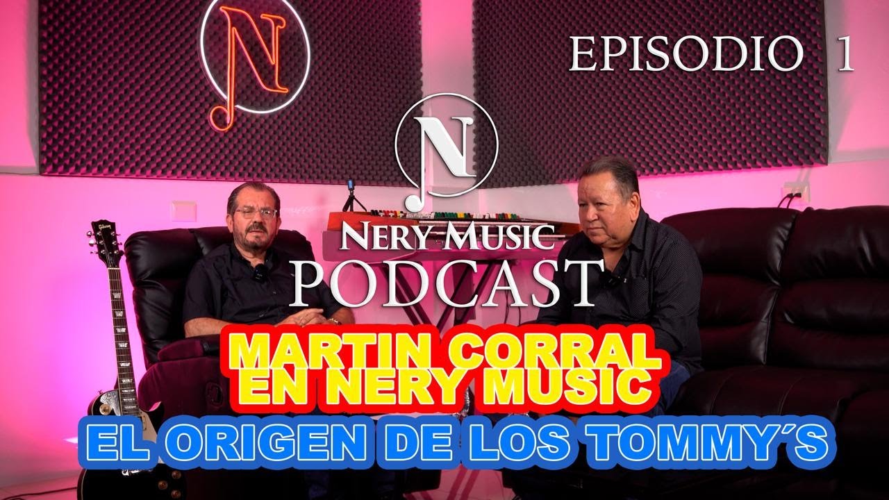 MARTIN CORRAL | "EL ORIGEN DE LOS TOMMY'S" | EN NERY MUSIC #1 PODCAST - YouTube