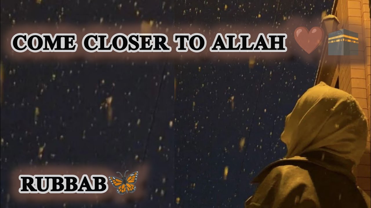 Come Closer To ALLAH🫀🕋|UMM E RUBBAB|#allah #islamicstatus #viral #ykbal ...