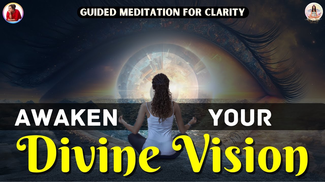 Awaken Your Divine Vision - Guided Meditation For Clarity - YouTube