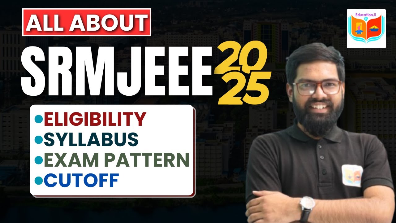 All About SRMJEEE 2025 | Exam Pattern, Cutoff, Fees, Placement ...