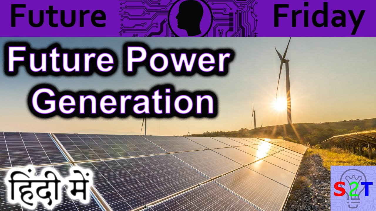 Future Power Generation Explained In HINDI {Future Friday} - YouTube