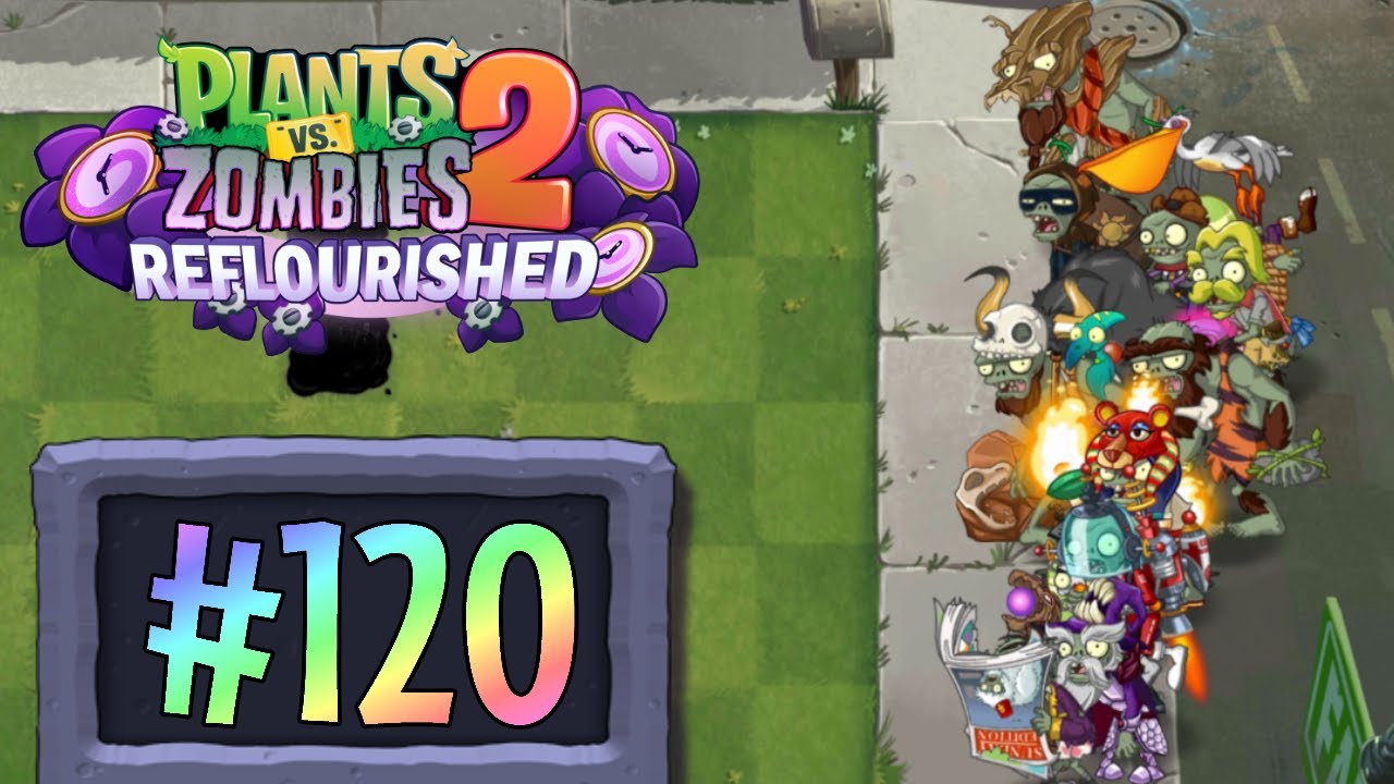 PvZ 2 Reflourished ! Episode #120 : Upgrading - YouTube