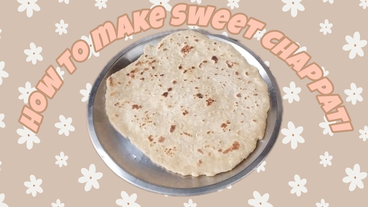 How to make Sweet Chappati - YouTube