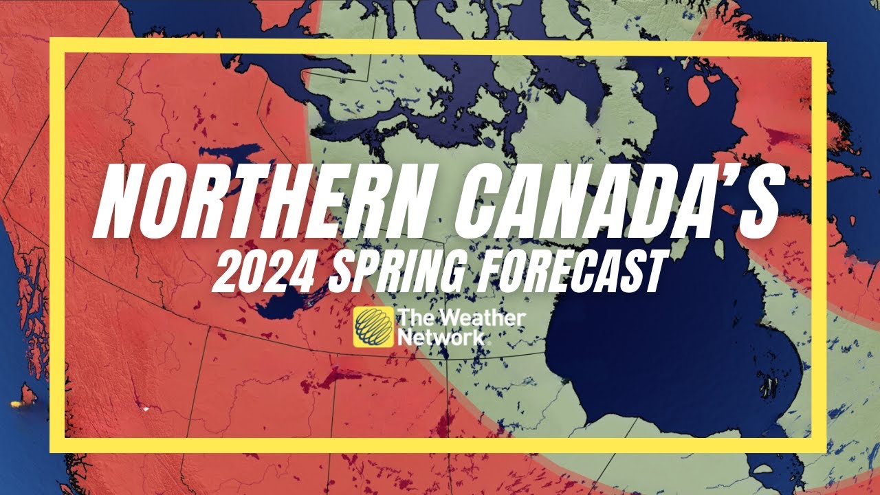 Northern Canada's 2024 Spring Forecast: Warmer Weather Divides The ...