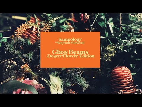 Sampology - Ten Foot Flowers (Glass Beams 'Desert Flower Edition')