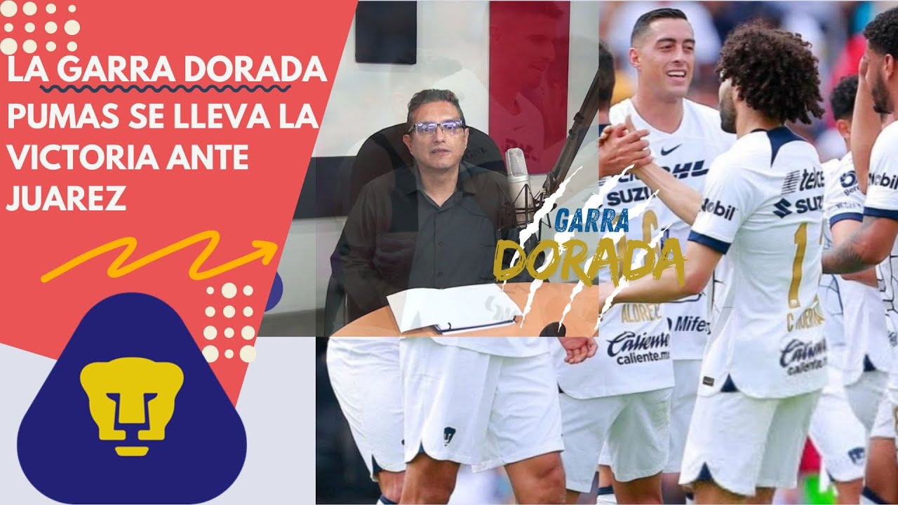 Garra Dorada / PUMAS se lleva los 3 puntos venciendo al Juárez / el ...