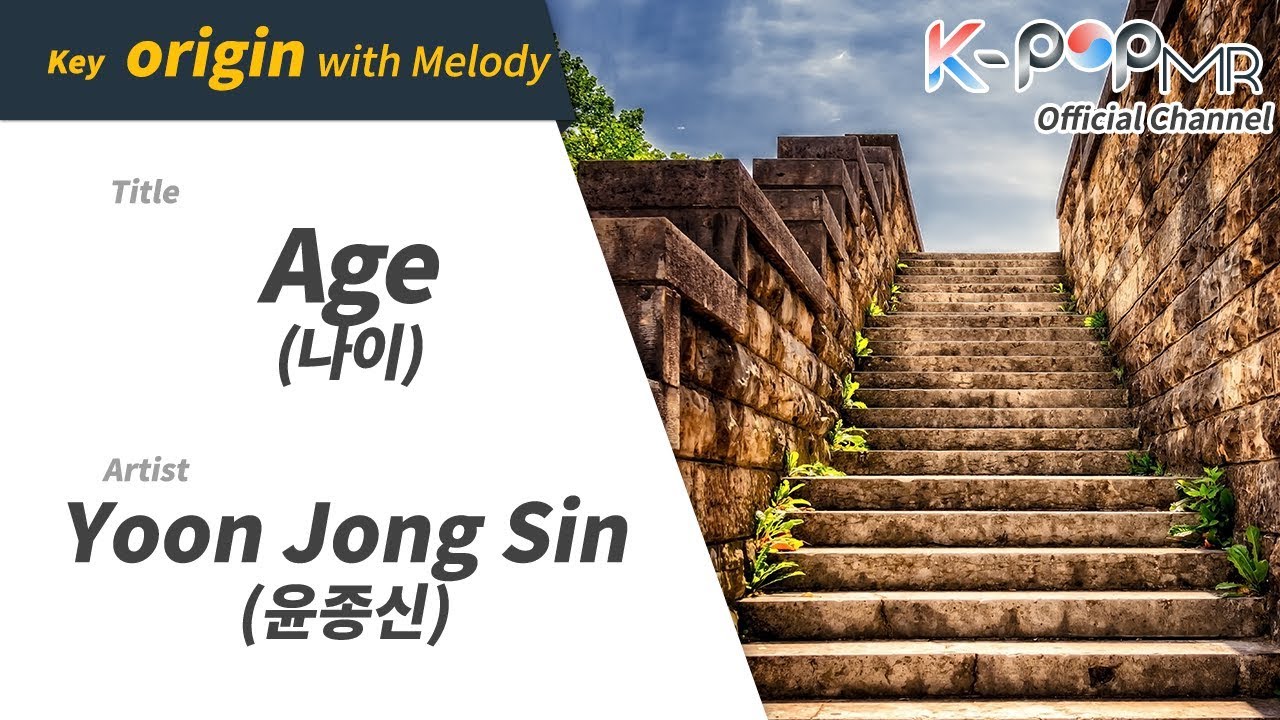 Age - Yoon Jong Sin (With Melody Ver.)ㆍ나이 윤종신 [K-POP MR★Musicen] - YouTube