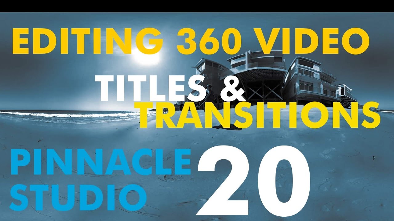 Editing 360° Video in Pinnacle Studio 20 | Adding Titles, Transitions ...