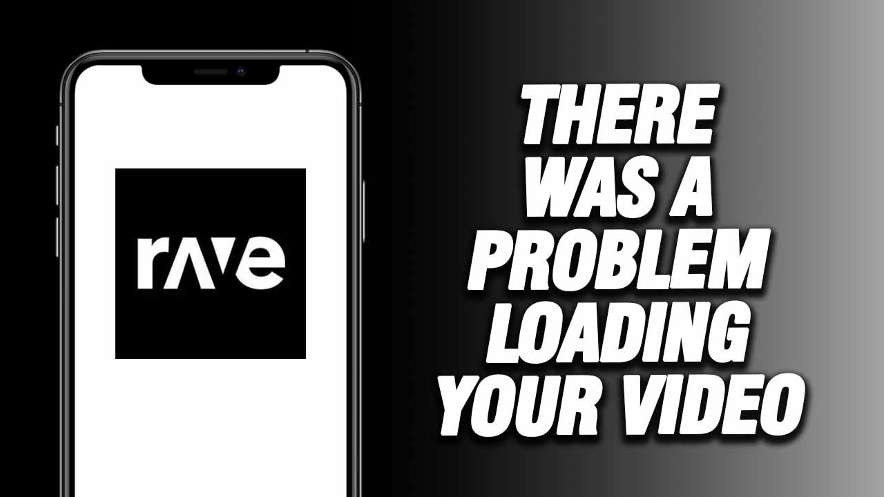 How To Fix Rave App There Was A Problem Loading Your Video | Working ...