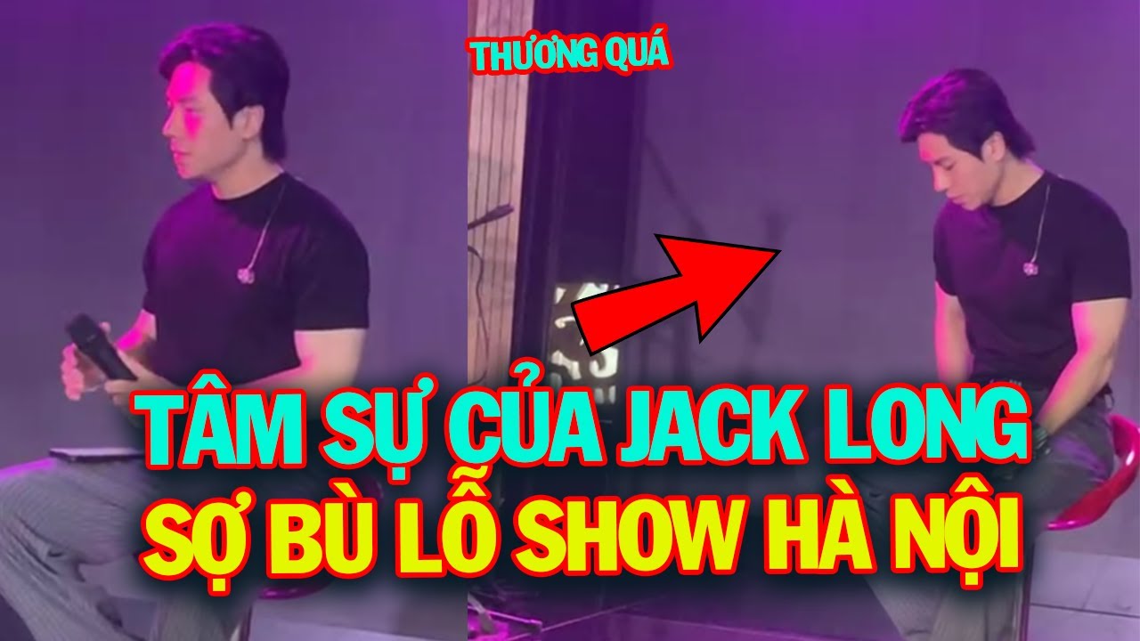 Jack Long khủng hoảng trước show Hà Nội: Không có Tuyết Nhung Jack Long ...