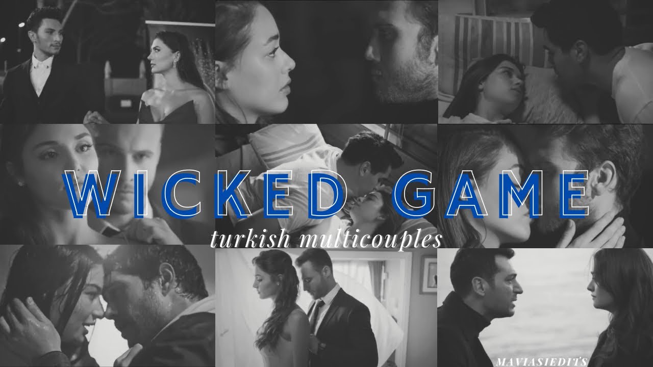 turkish multicouples • wicked game (special edit ) - YouTube