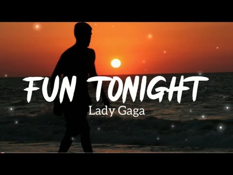 Fun Tonight - Lady Gaga (Lyrics) 🎧 - YouTube
