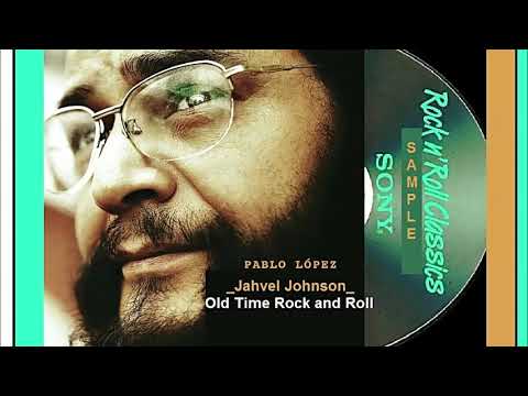 Pablo Lopez 'Jahvel Johnson' - Old Time Rock and Roll
