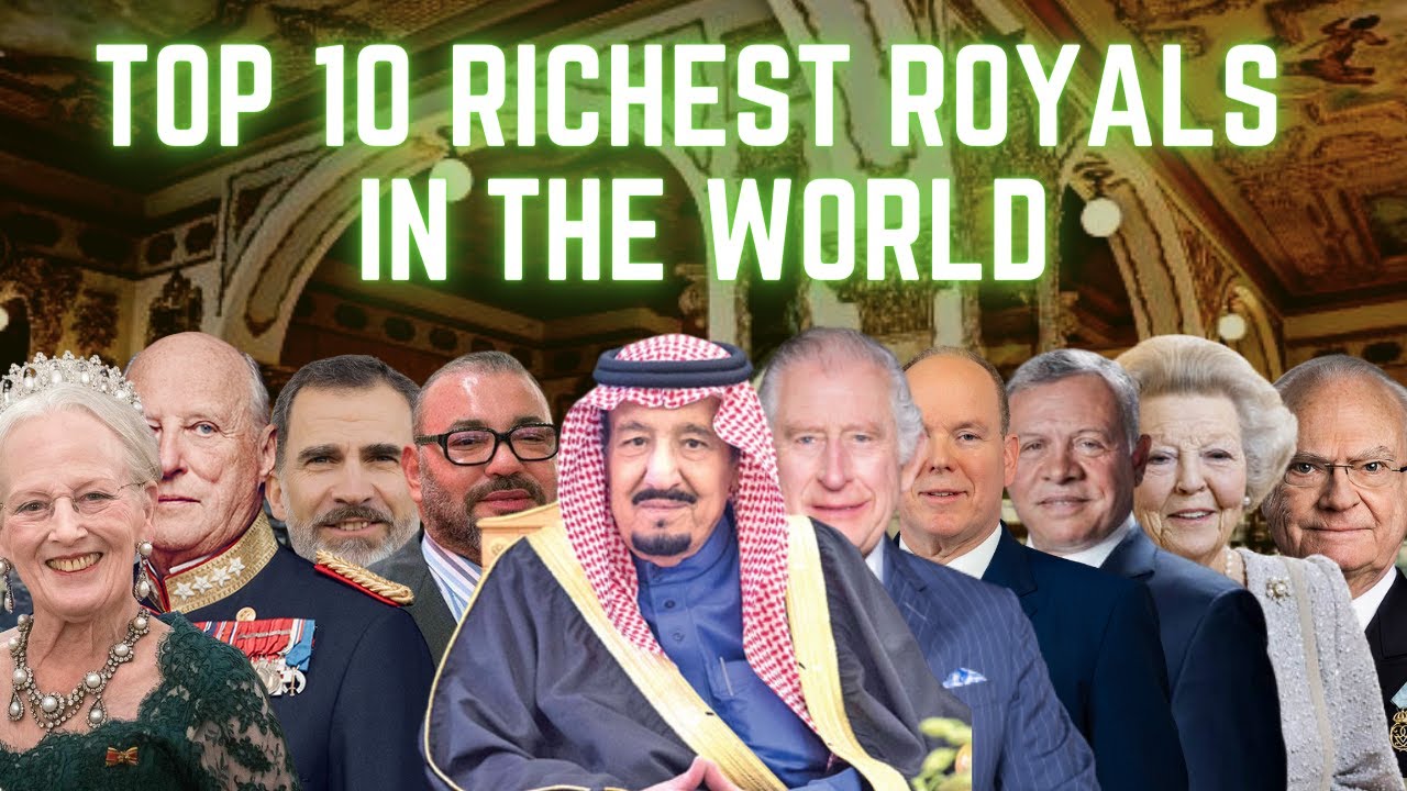 10 Richest Royals in the World (2023) - YouTube