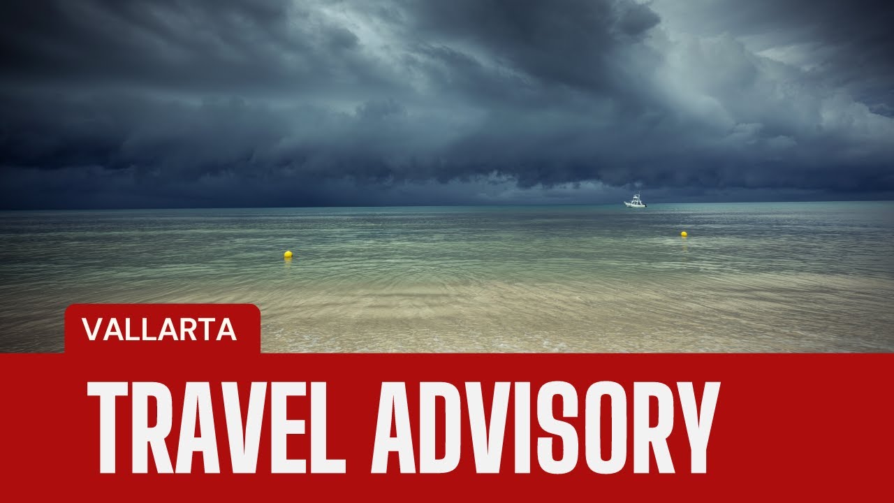 Travel advisory puerto vallarta weather 2023 - YouTube