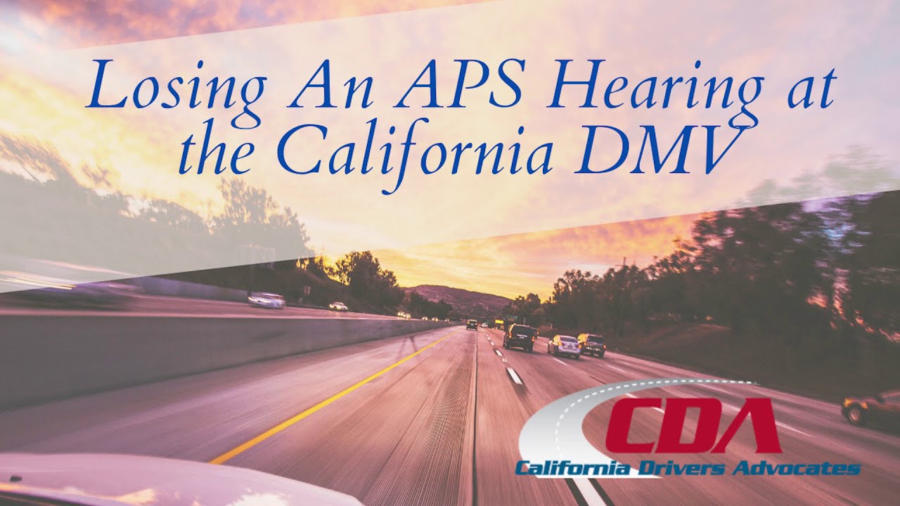 Losing an Administrative Per Se (APS)/DUI Hearing with the California ...