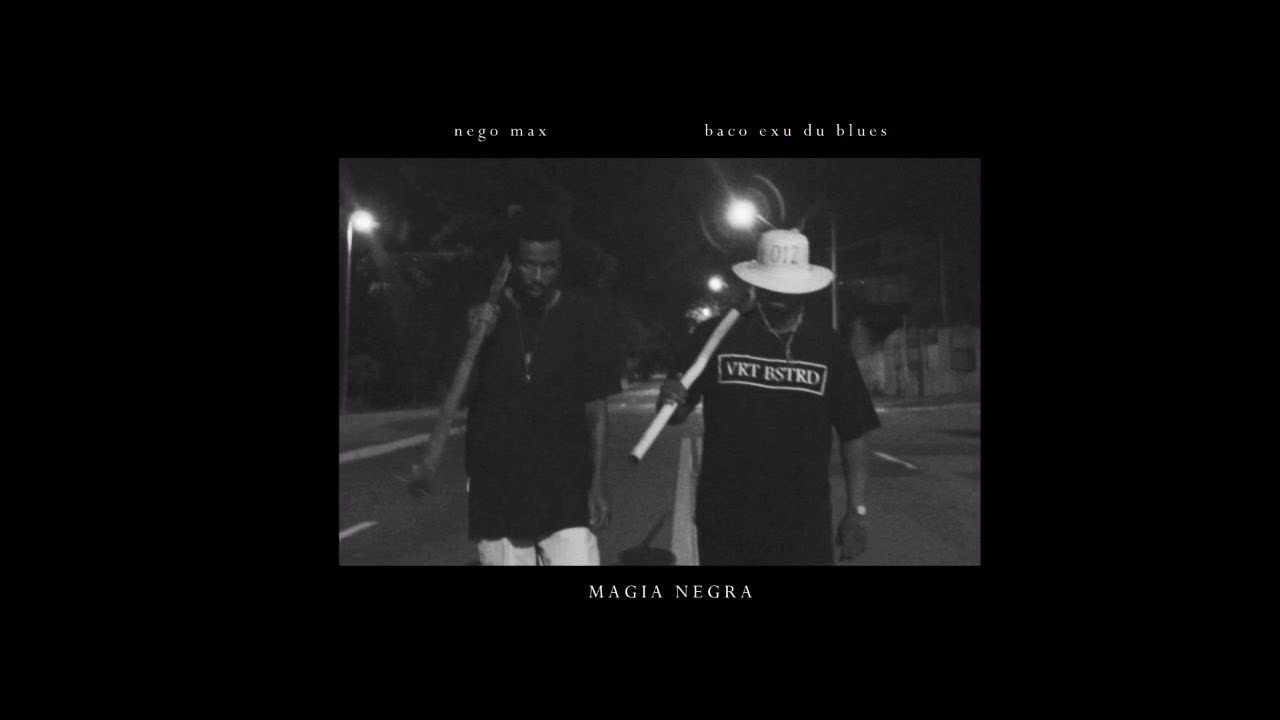 Nego Max ft. Baco Exu do Blues | Magia Negra (Prod. Moita) - YouTube