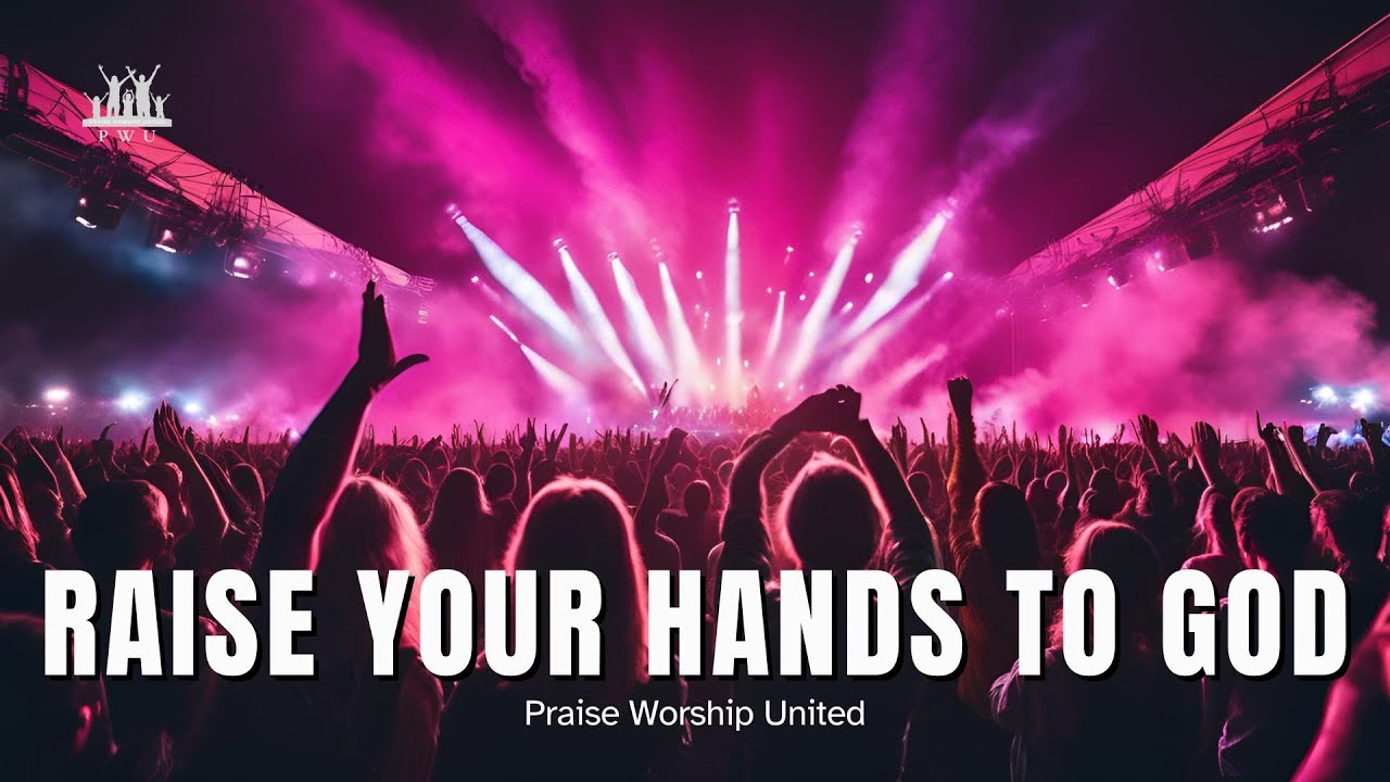 Raise Your Hands to God: Uplifting Christian Worship Song |Praise ...