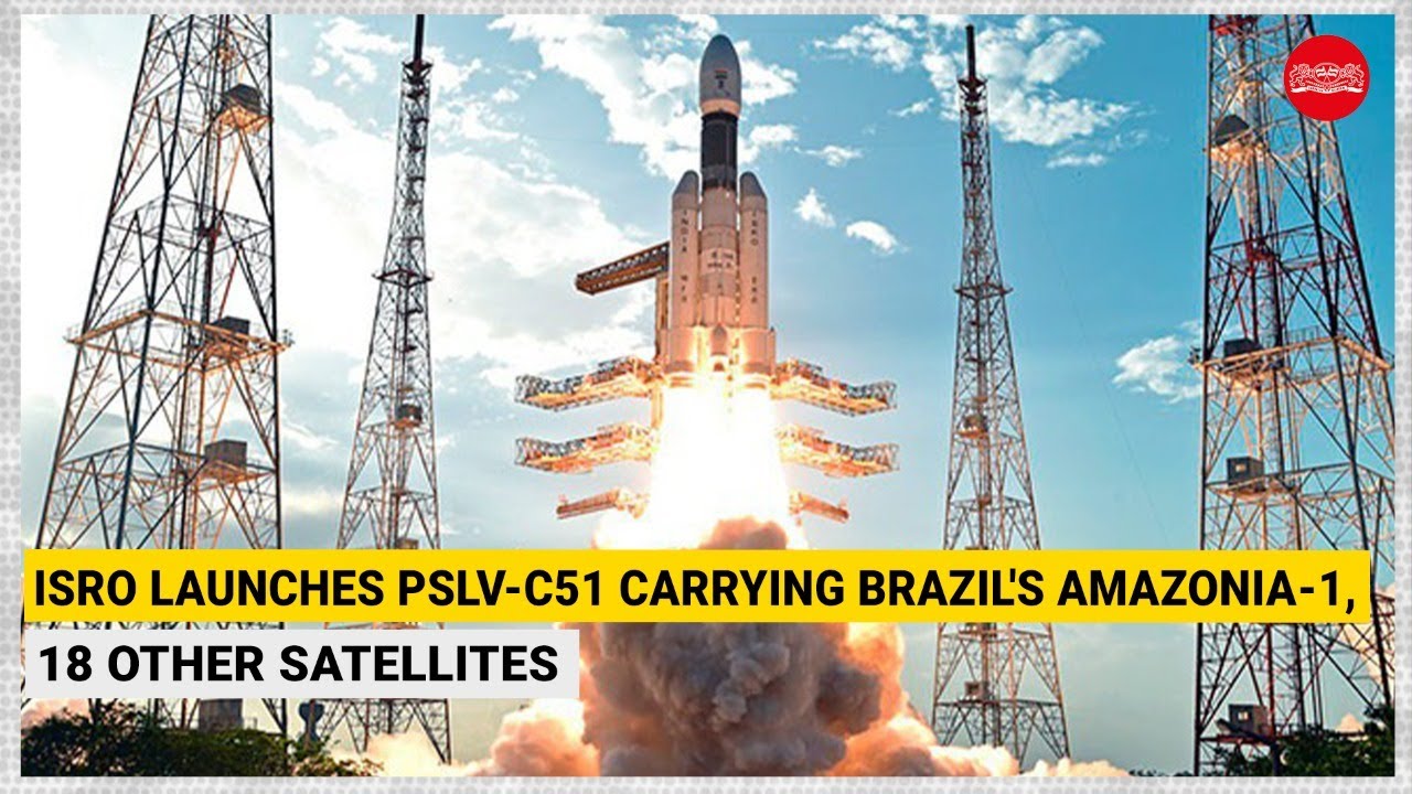 ISRO launches PSLV-C51 carrying Brazil's Amazonia-1, 18 other ...