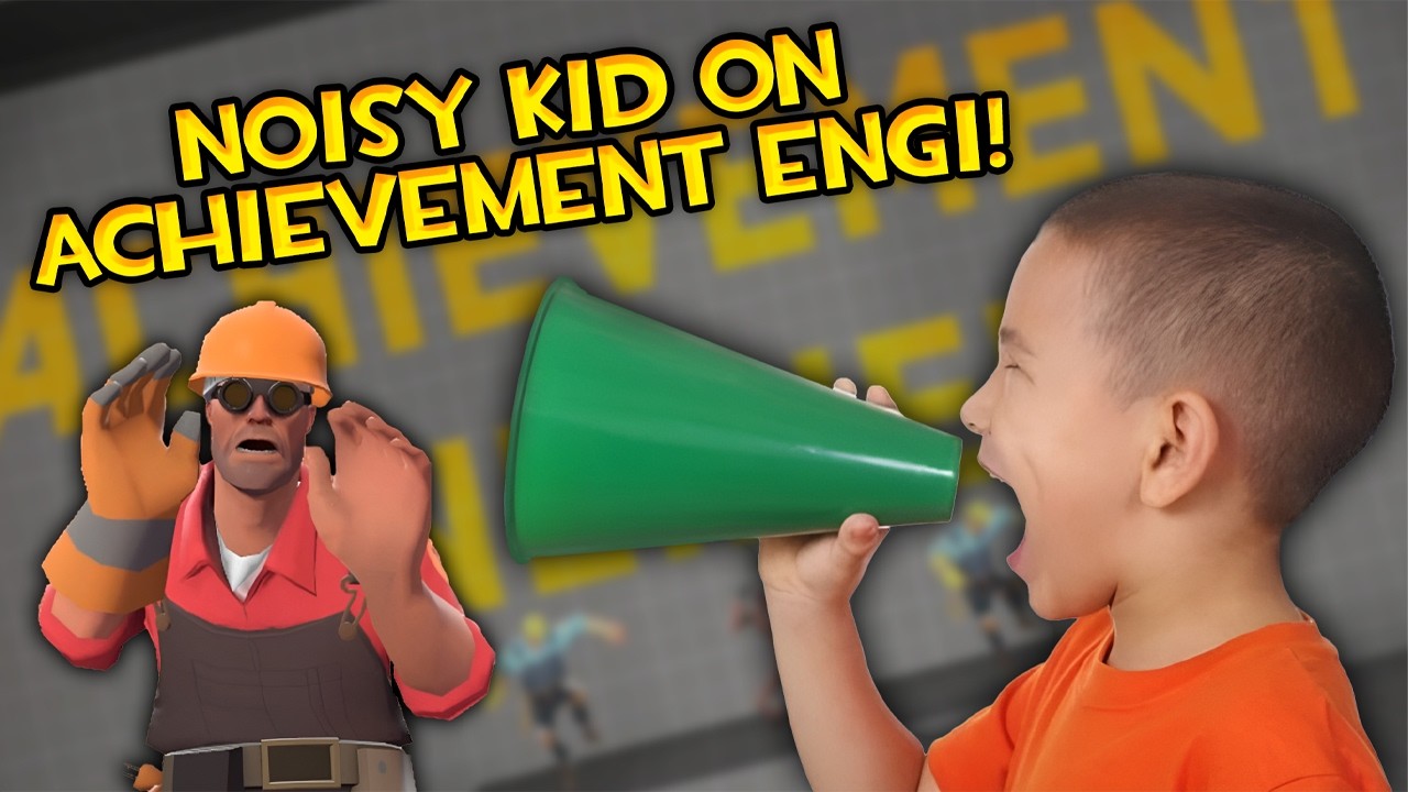 a noisy kid on achievement engineer tf2 - YouTube