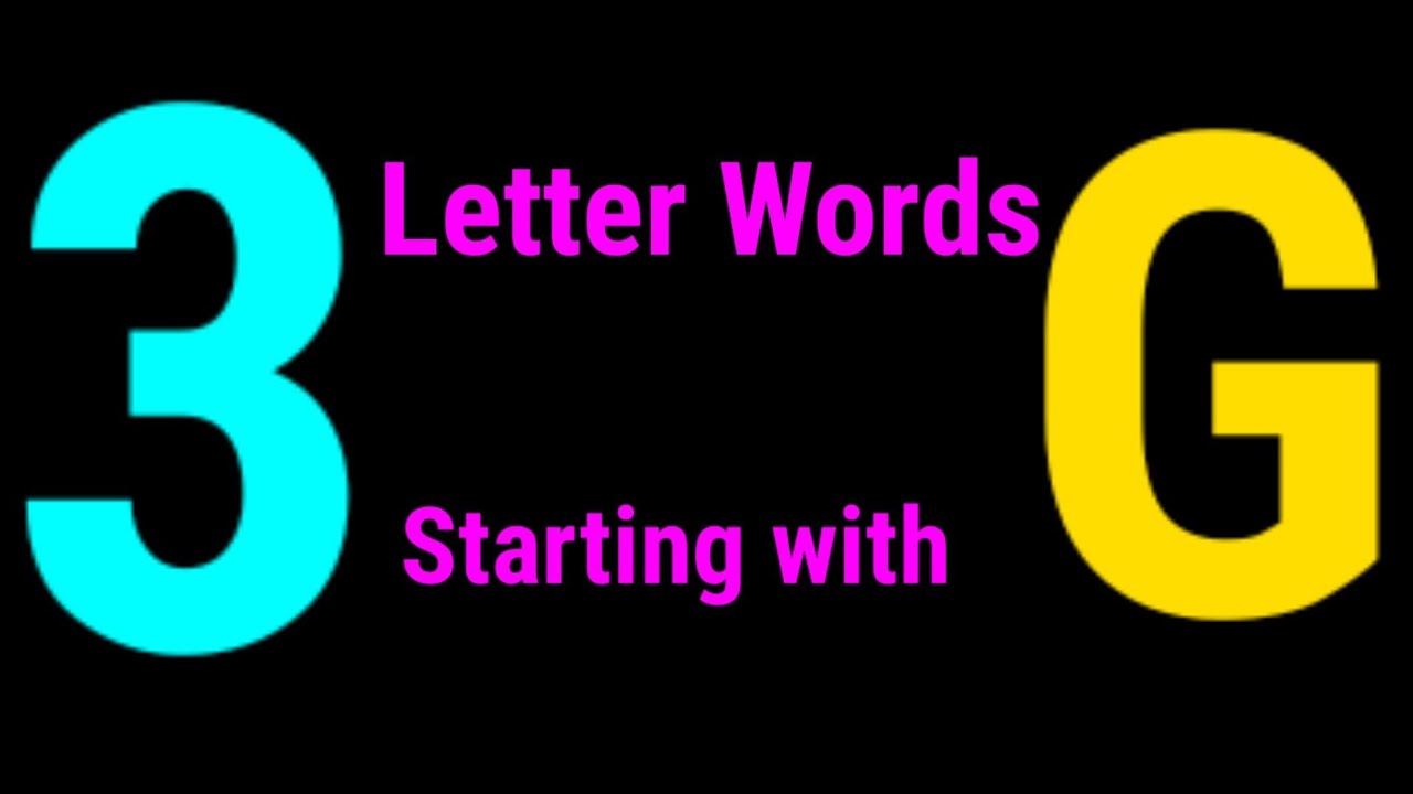 g words || 3 letter words || 3 letters g words || g 3 letter words || 3 ...