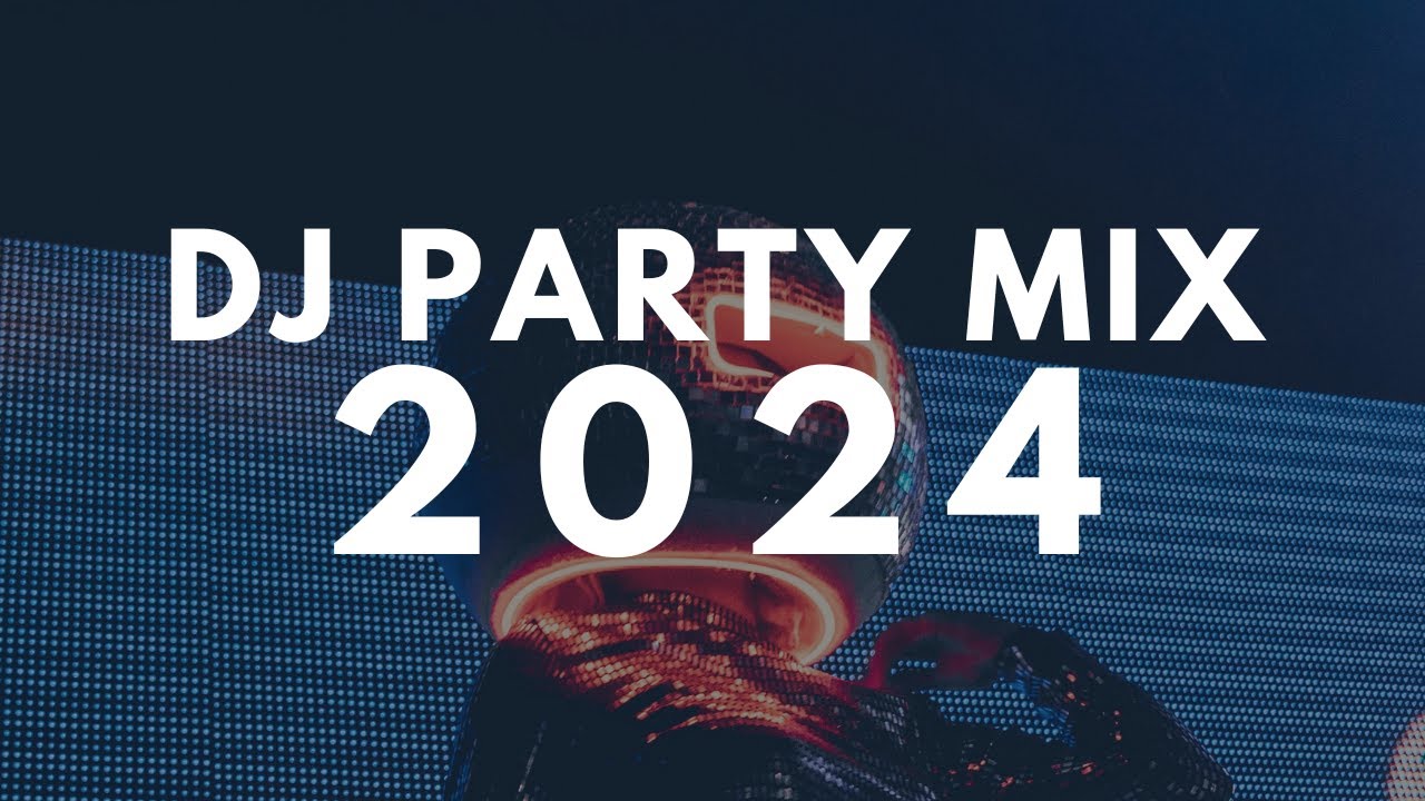 DJ PARTY MIX 2024 - Best Remixes of Popular Songs 2024 | DJ Remix Party ...