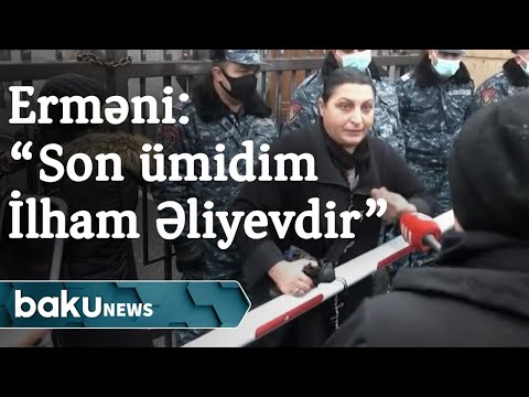 Erməni qadın “Son ümidim İlham Əliyevdir”