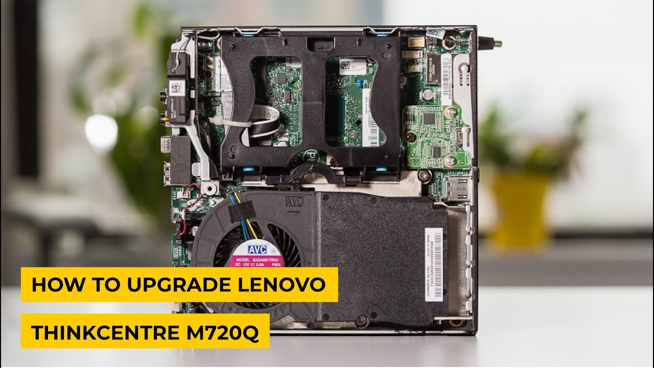 How To Upgrade Your Lenovo ThinkCentre M720Q With A RAM SSD And 10GB How To Upgrade Your Lenovo ThinkCentre M720Q With A RAM SSD And 10GB