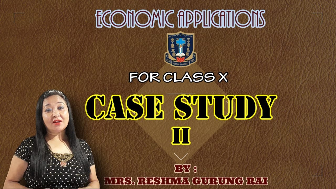CLASS 10 ECONOMIC APPLICATIONS GP3 CASE STUDY II - YouTube