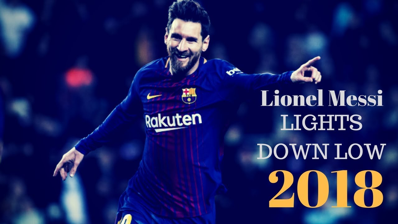 Lionel Messi - Lights Down Low 2017/18 Skills and goals - YouTube