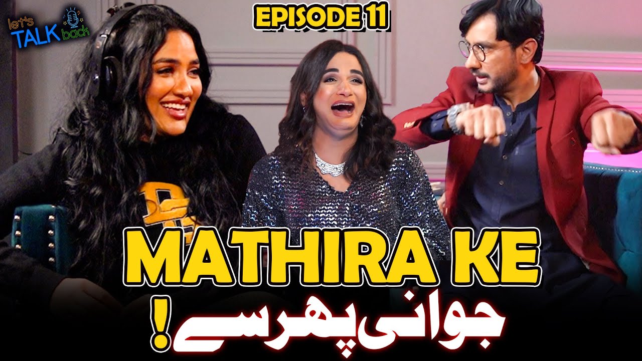 Episode 11- Let's Talk Back with Shyraa Roy - Mathira - Saqib Sumeer - Xposure Entertainment ...