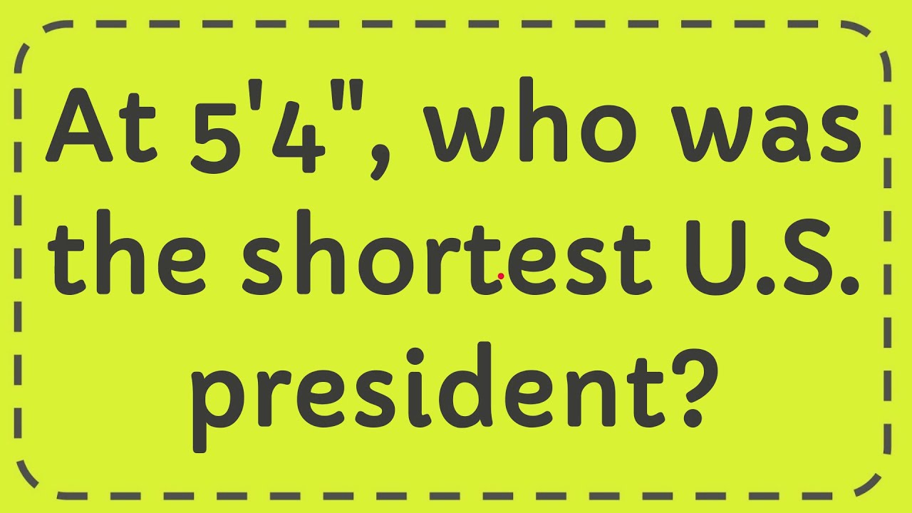 At 5'4", who was the shortest U S president? - YouTube