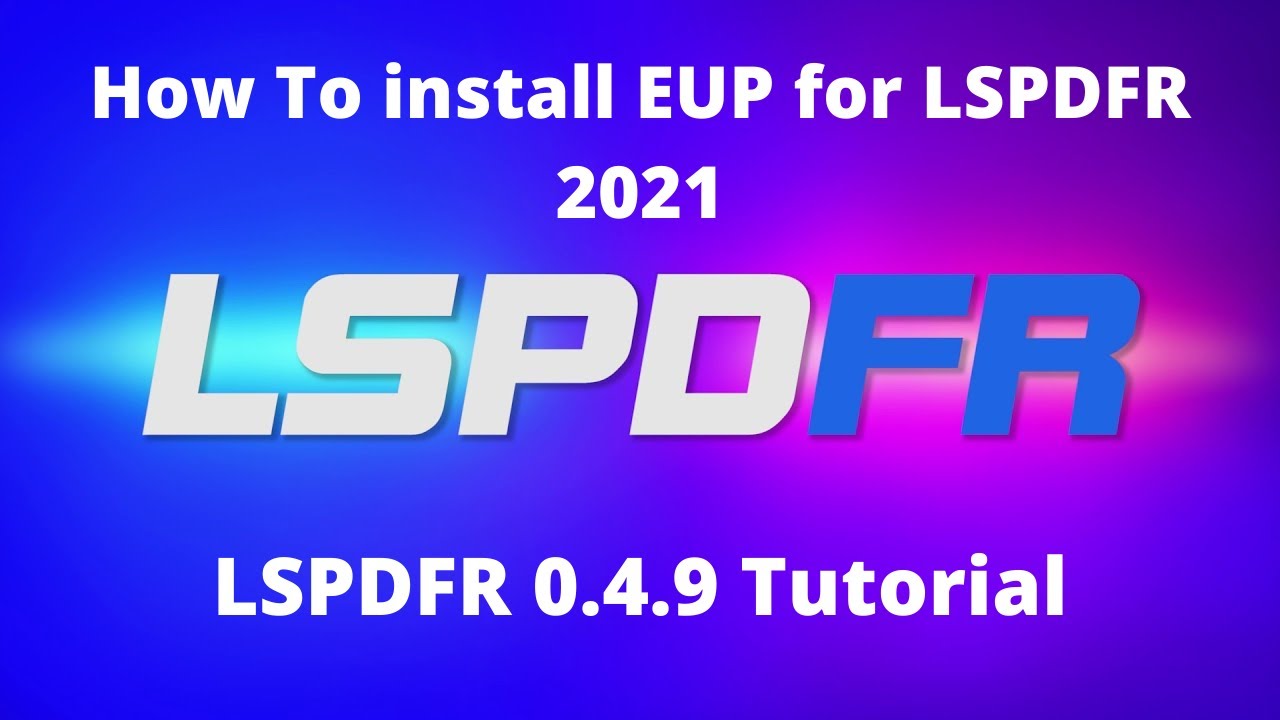 How To Install EUP For LSPDFR 0.4.9 2021 - YouTube