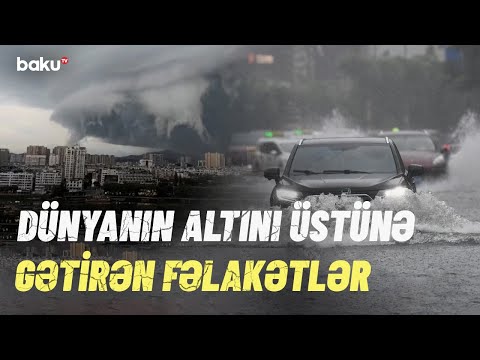 Təbii fəlakət bu şəhərləri dağıtdı, faciə yaşandı | Dəhşətli görüntülər