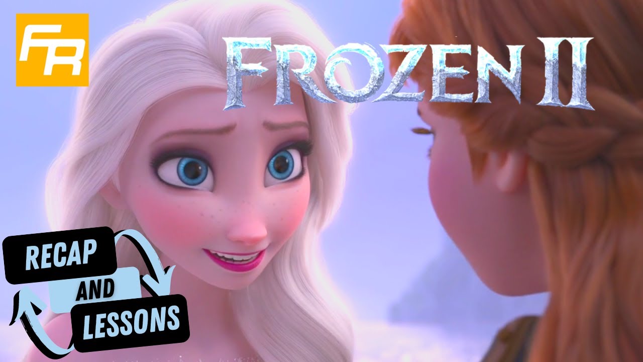 Frozen 2 Recap - 7 Story Lessons - YouTube