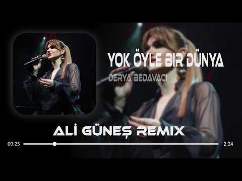Derya Bedavacı - Yok Öyle Bir Dünya ( Ali Güneş Remix )