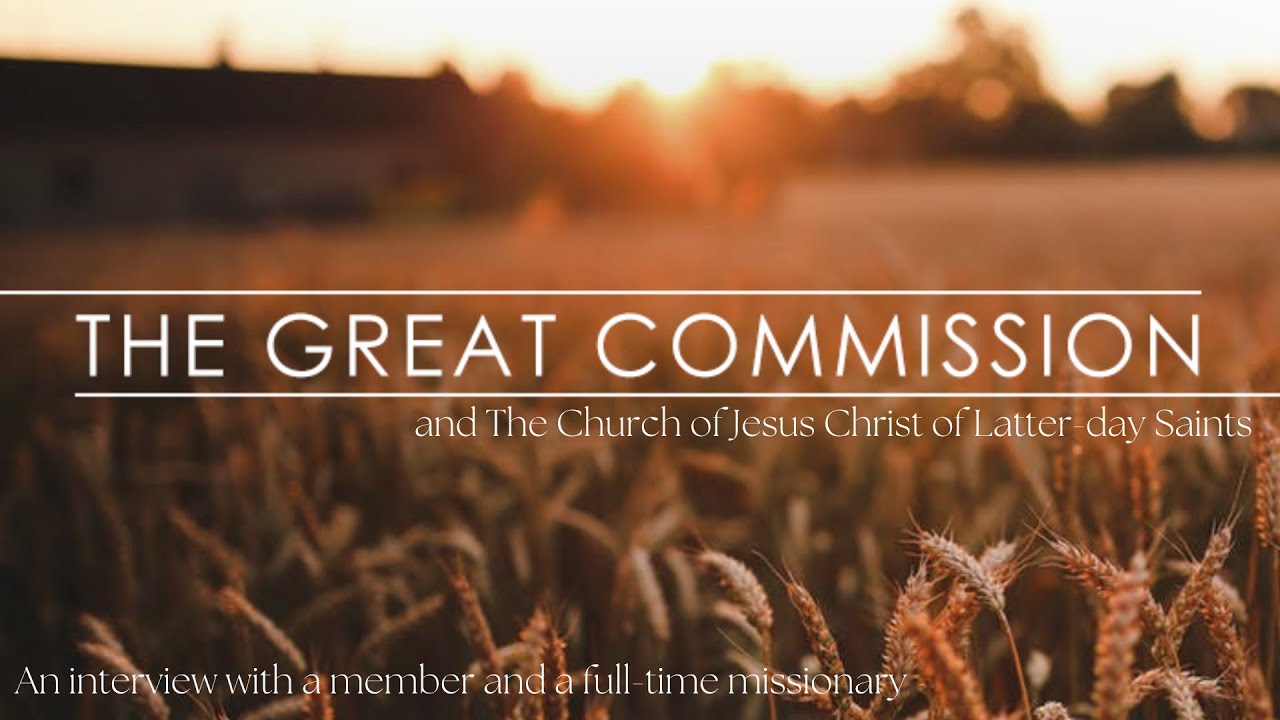 The Grand Commission/ Missionary work and The Church of Jesus Christ of ...