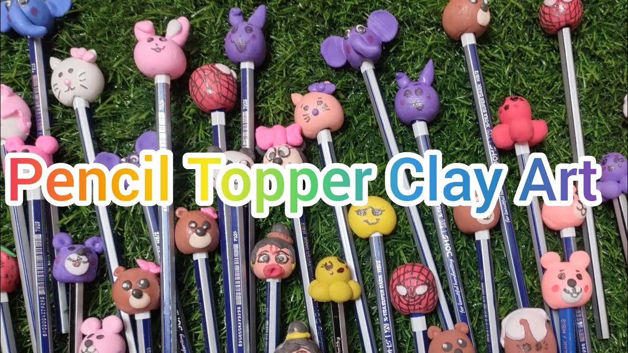 Pencil Topper Clay Art ll Easy Clay Art Tutorial Step By Step ...