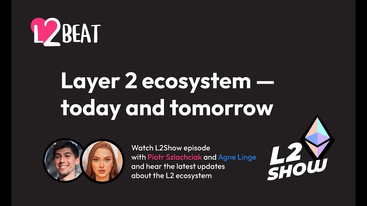 Layer 2 ecosystem today and tomorrow with Piotr Szlachciak of L2BEAT - YouTube