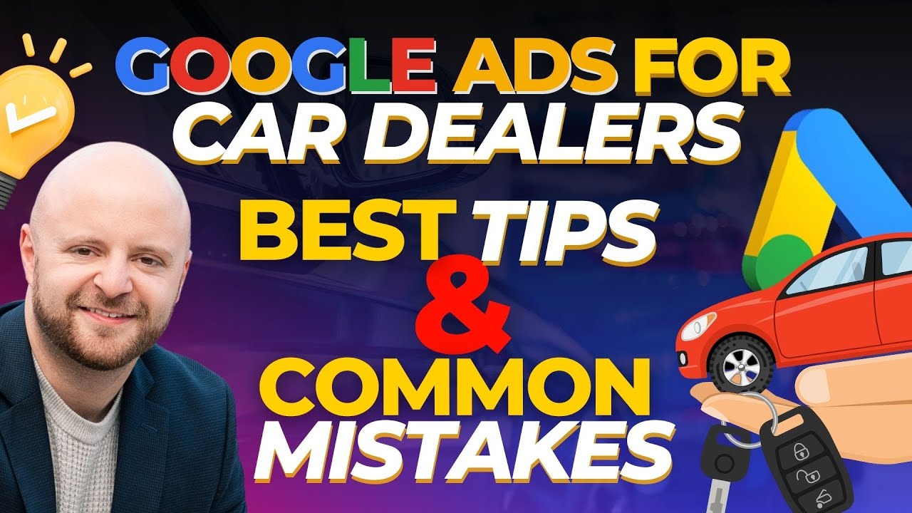 Google Ads for Car Dealers - Best Tips & Common Mistakes - YouTube