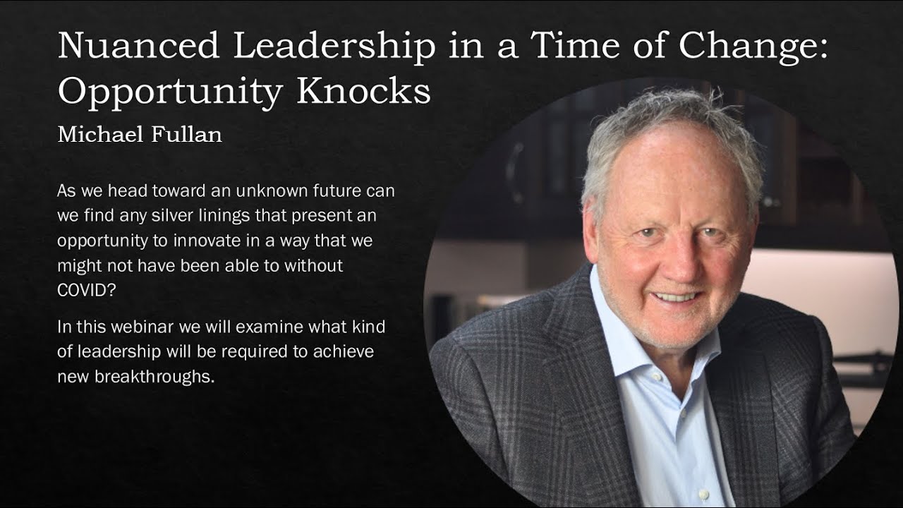 Nuanced Leadership in a Time of Change Michael Fullan - YouTube