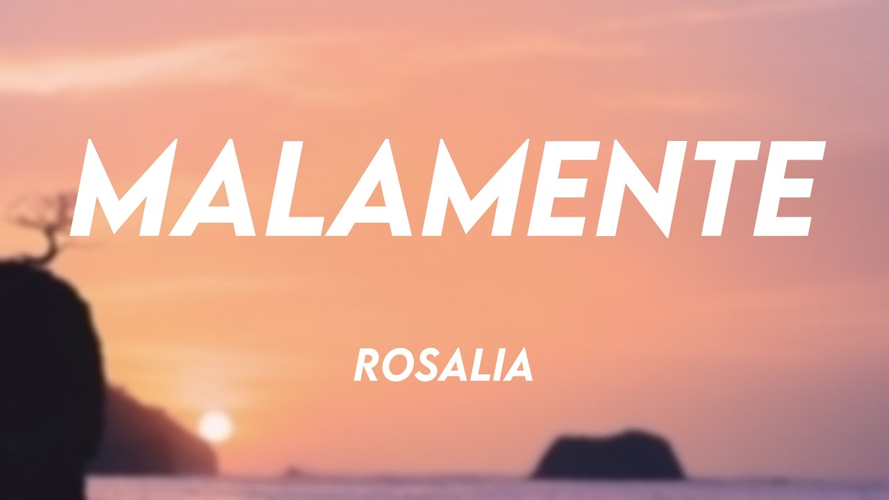 Malamente - Rosalia {Letra} 🥃 - YouTube